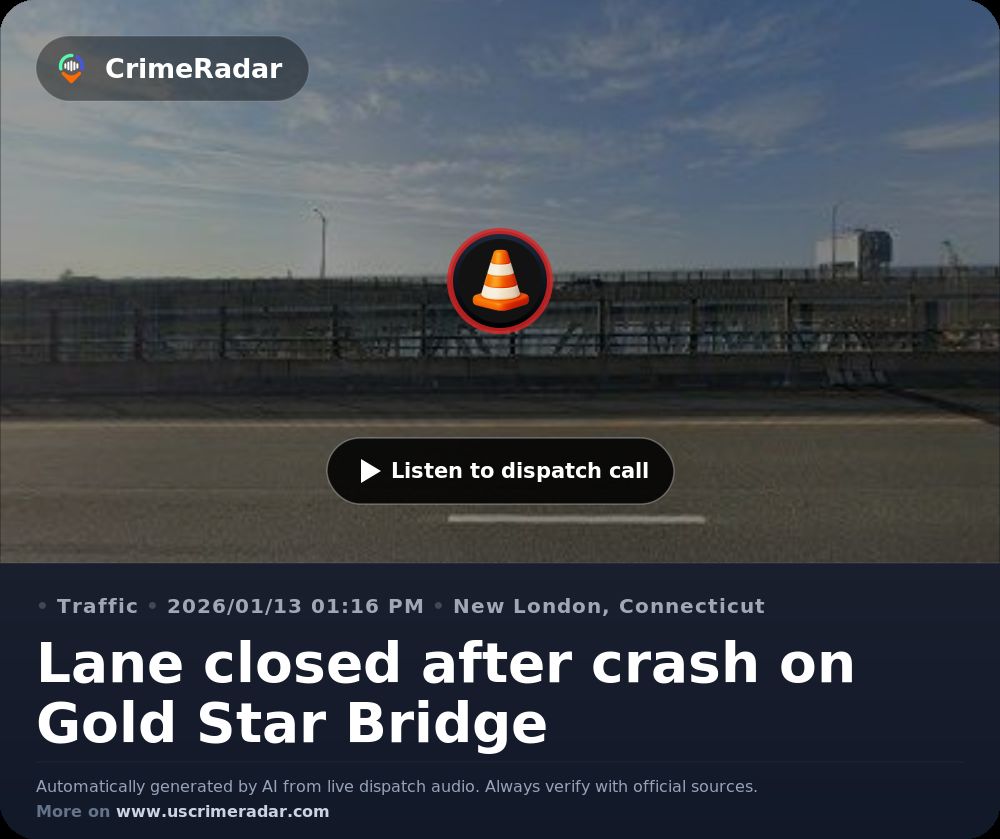 Lane closed after crash on Gold Star Bridge, New London CT | CrimeRadar