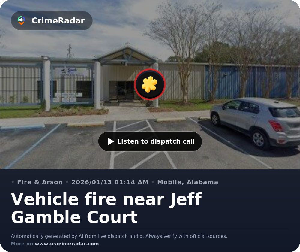 Vehicle fire near Jeff Gamble Court, Mobile AL | CrimeRadar
