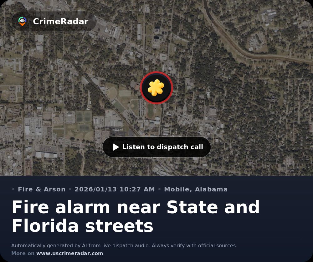 Fire alarm near State and Florida streets, Mobile AL | CrimeRadar