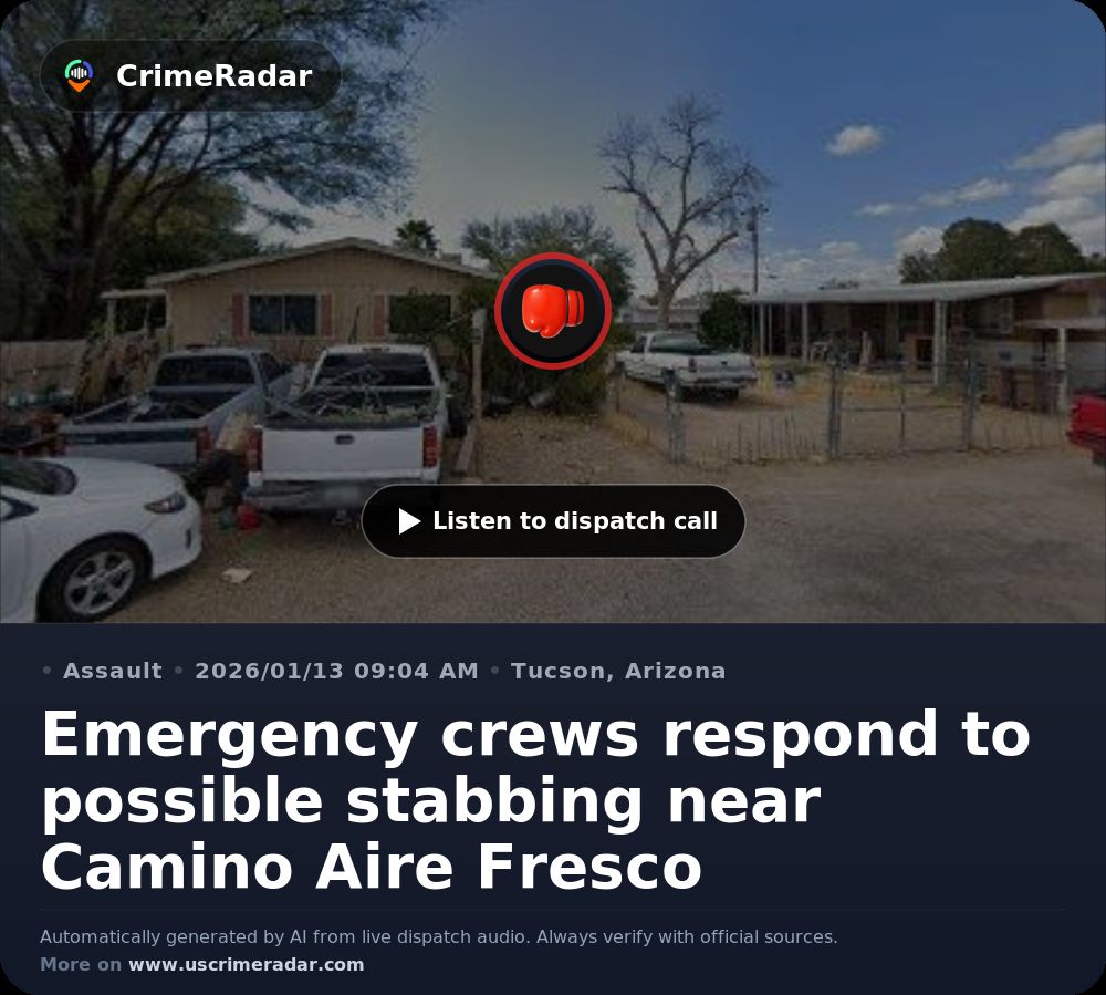 Emergency crews respond to possible stabbing near Camino Aire Fresco ...