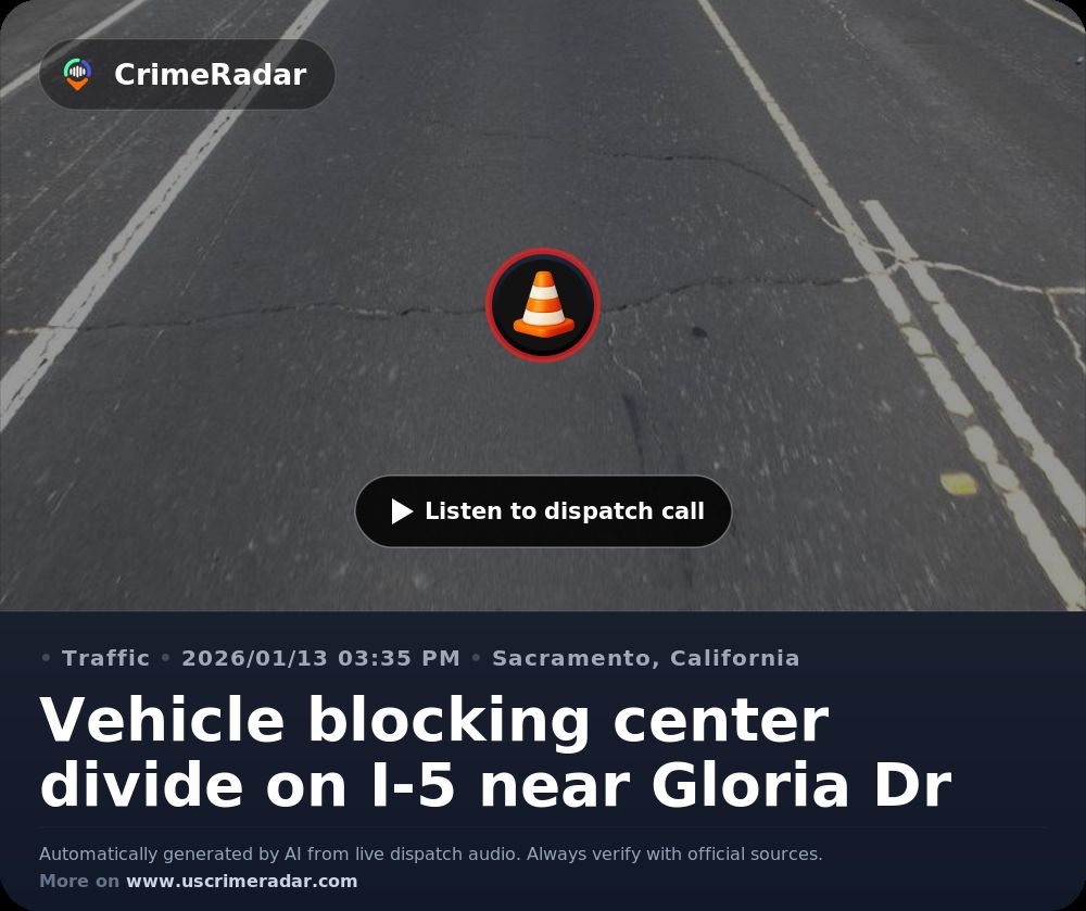 Vehicle blocking center divide on I-5 near Gloria Dr, Sacramento CA ...