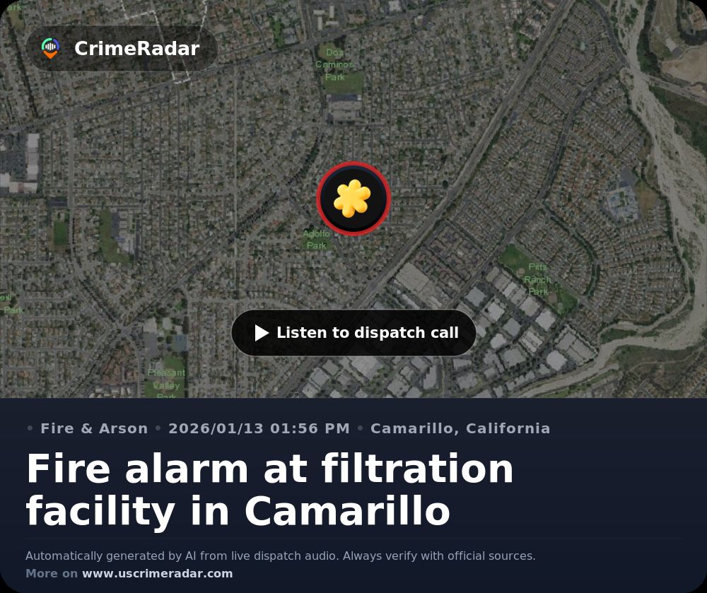 Fire alarm at filtration facility in Camarillo, Camarillo CA | CrimeRadar