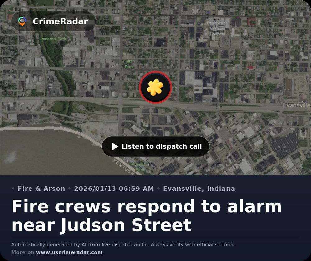 Fire crews respond to alarm near Judson Street, Evansville IN | CrimeRadar