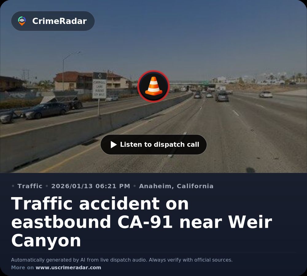 Traffic accident on eastbound CA-91 near Weir Canyon, Anaheim CA ...