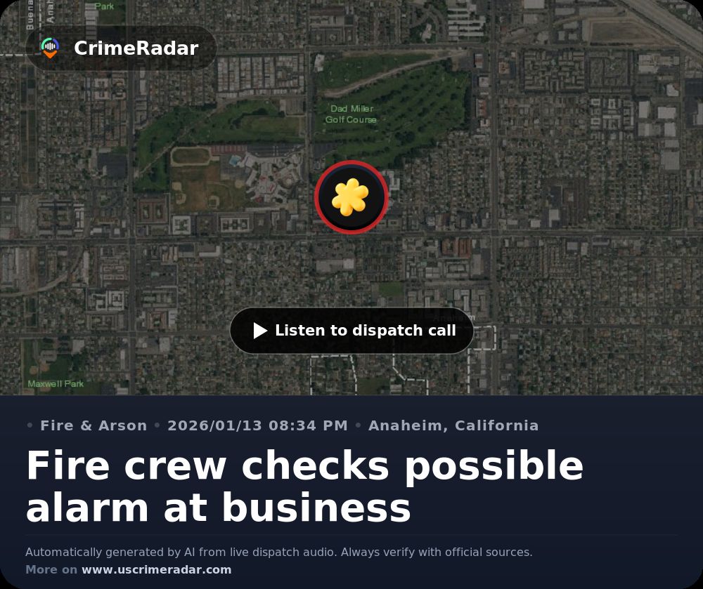 Fire crew checks possible alarm at business, Anaheim CA | CrimeRadar