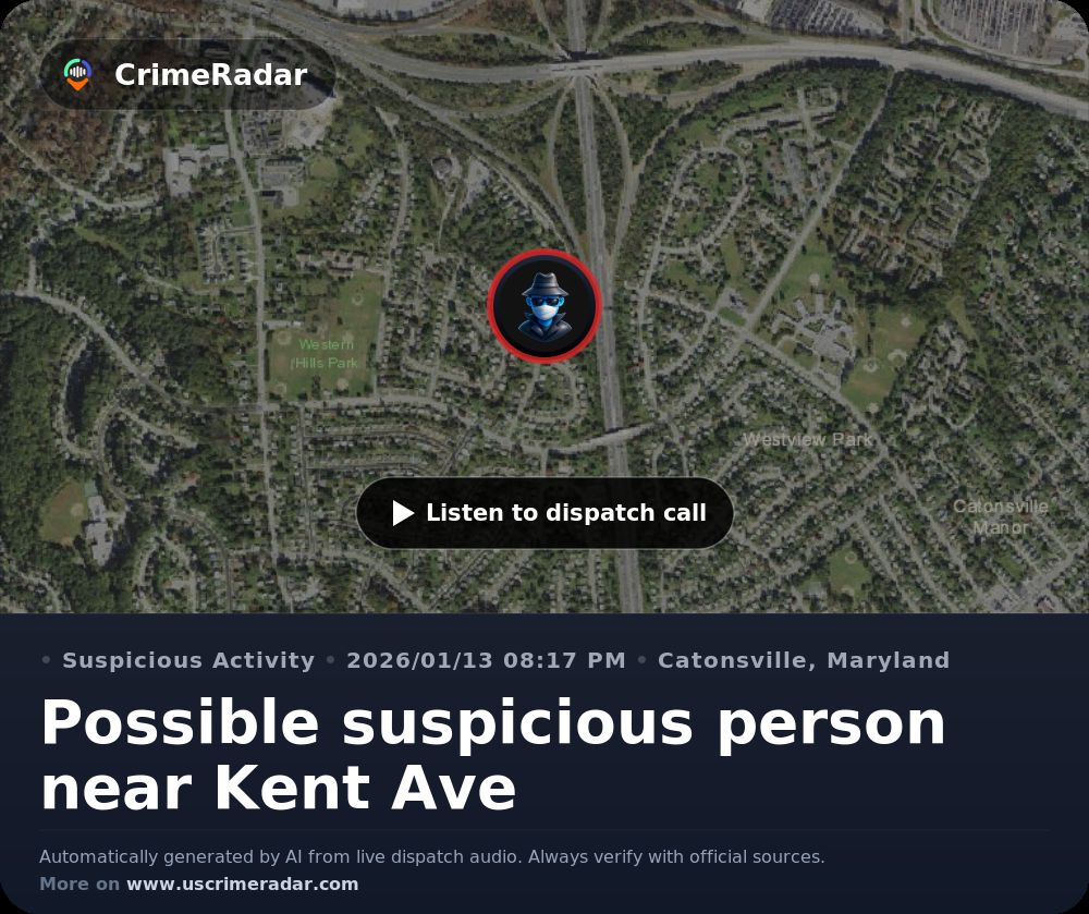 Possible suspicious person near Kent Ave, Catonsville MD | CrimeRadar