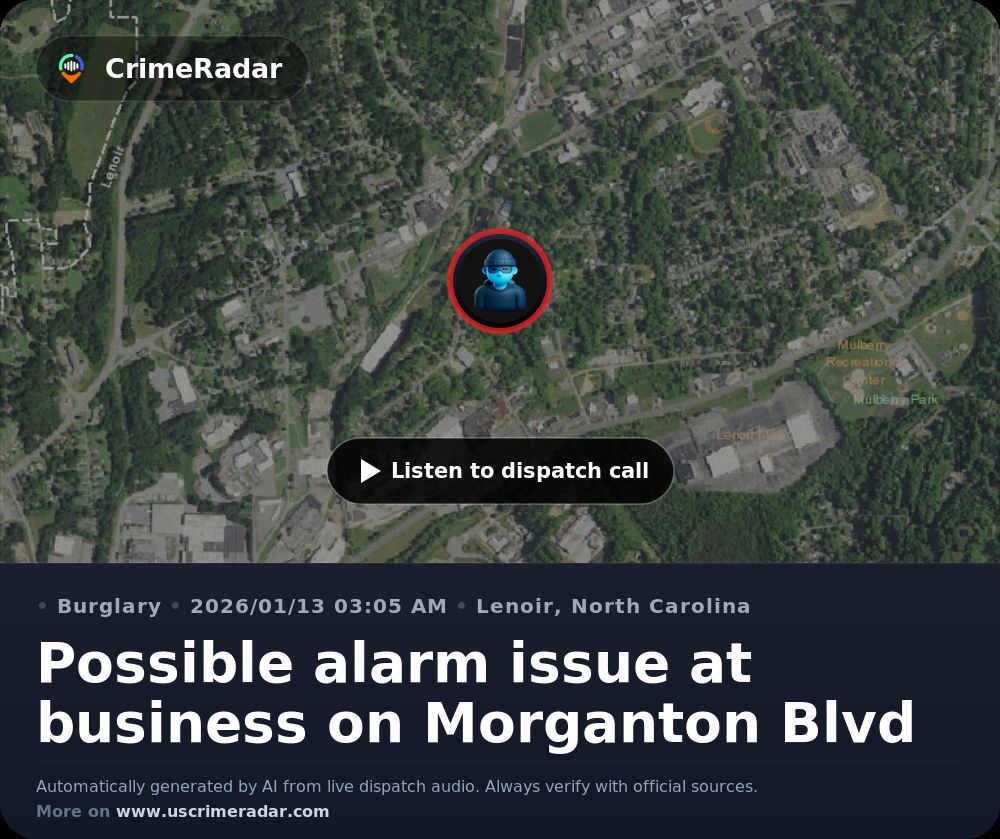 Possible alarm issue at business on Morganton Blvd, Lenoir NC | CrimeRadar