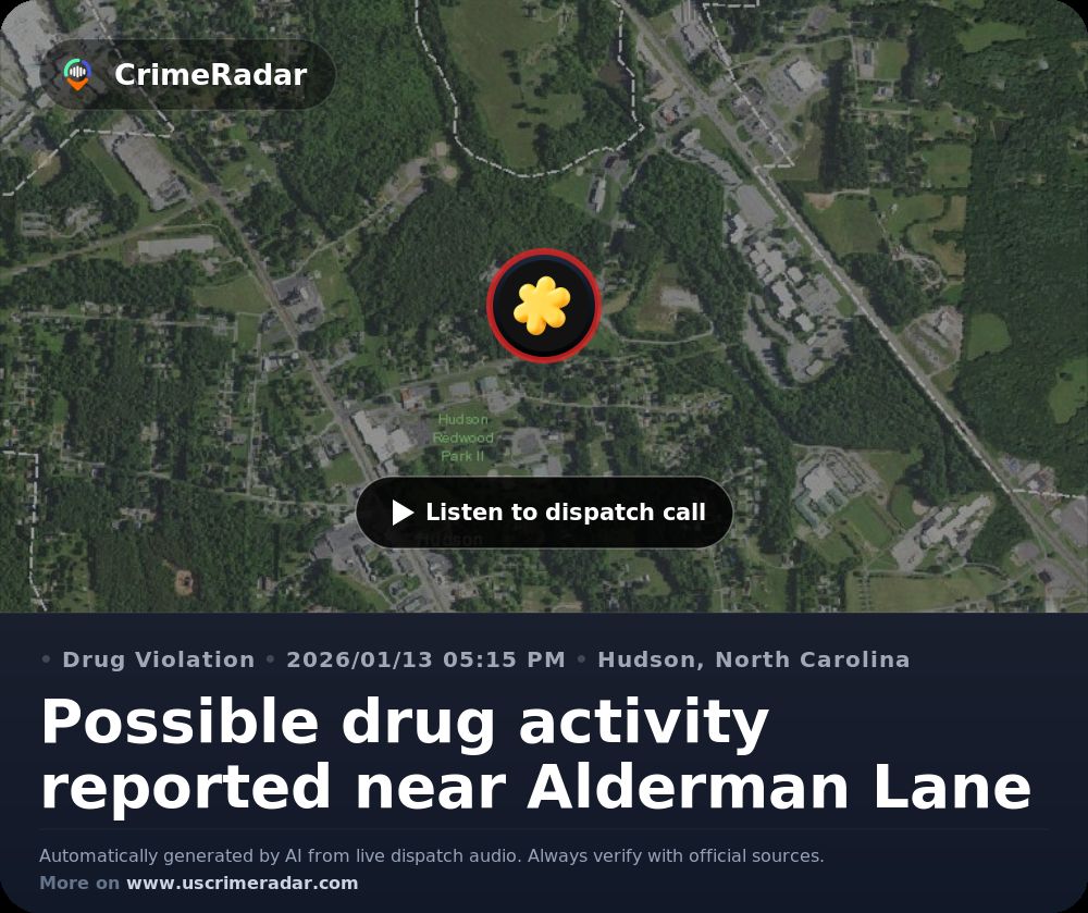 Possible drug activity reported near Alderman Lane, Hudson NC | CrimeRadar