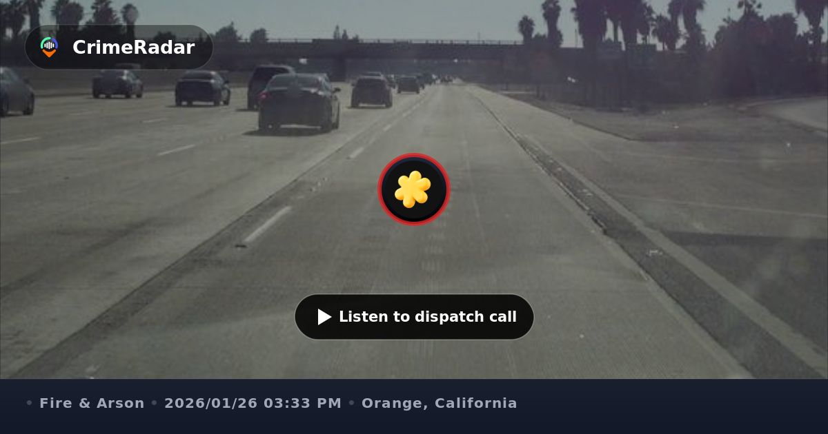 Fire units respond to possible vehicle fire on Highway 91, Orange ...