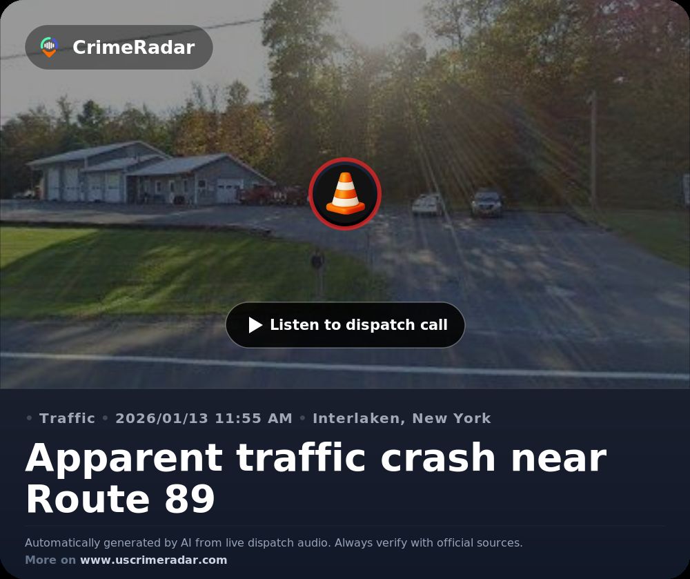Apparent traffic crash near Route 89, Interlaken NY | CrimeRadar