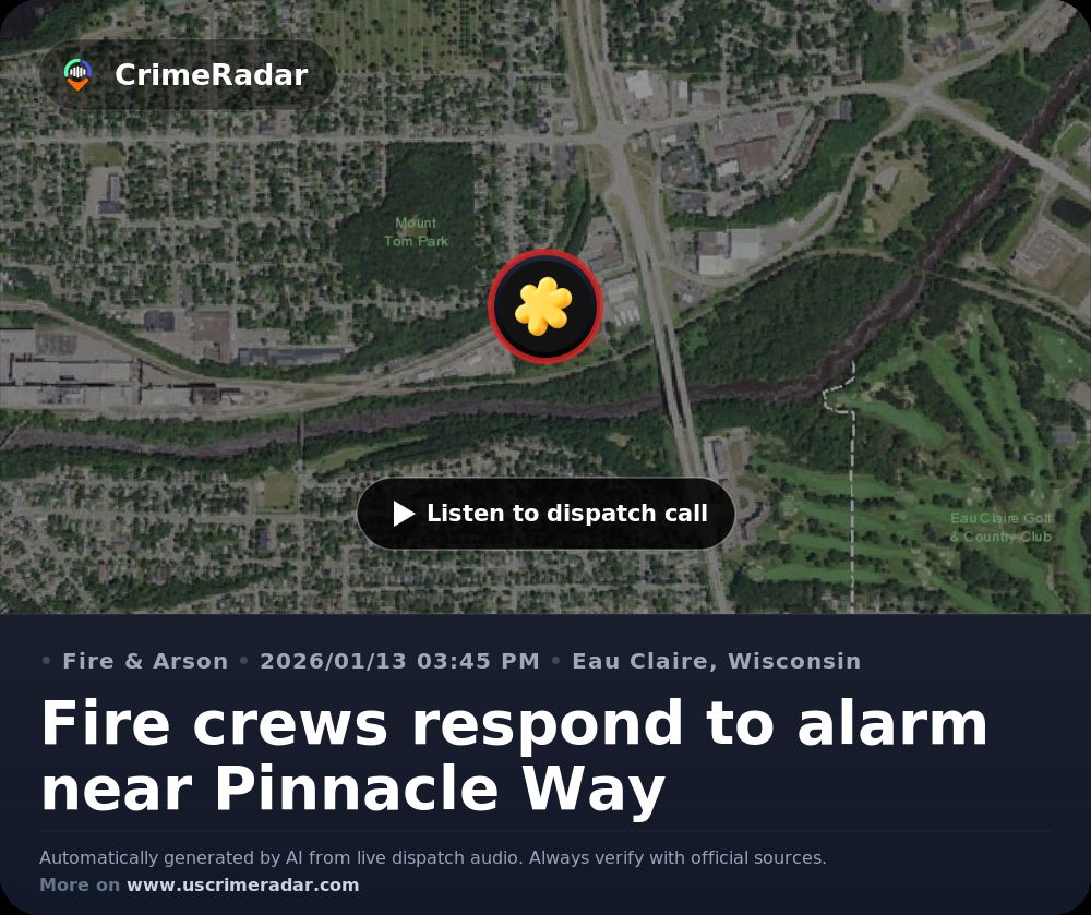 Fire crews respond to alarm near Pinnacle Way, Eau Claire WI | CrimeRadar