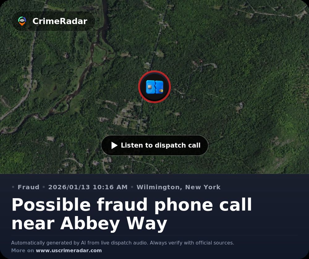 Possible fraud phone call near Abbey Way, Wilmington NY | CrimeRadar
