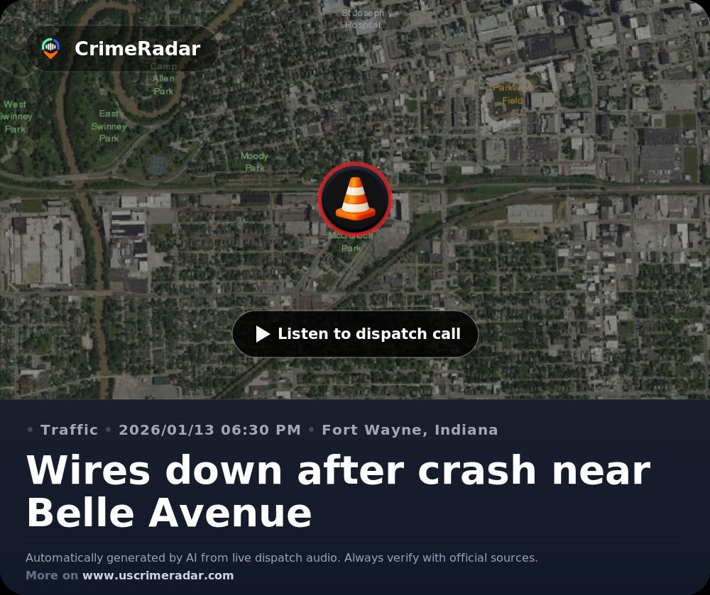 Wires down after crash near Belle Avenue, Fort Wayne IN | CrimeRadar