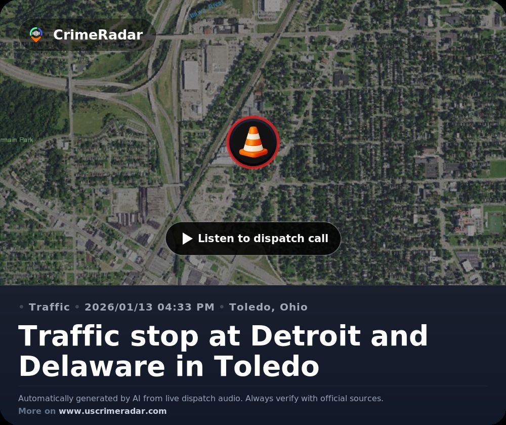 Traffic stop at Detroit and Delaware in Toledo, Toledo OH | CrimeRadar