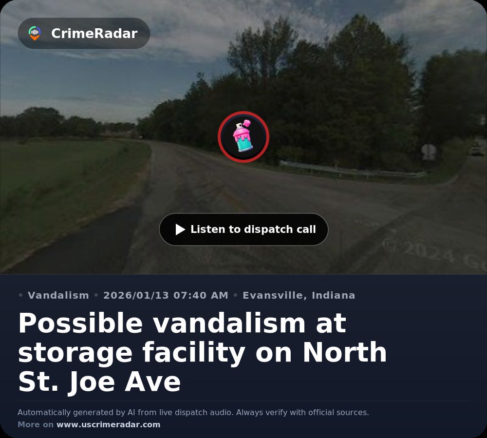 Possible vandalism at storage facility on North St. Joe Ave, Evansville ...
