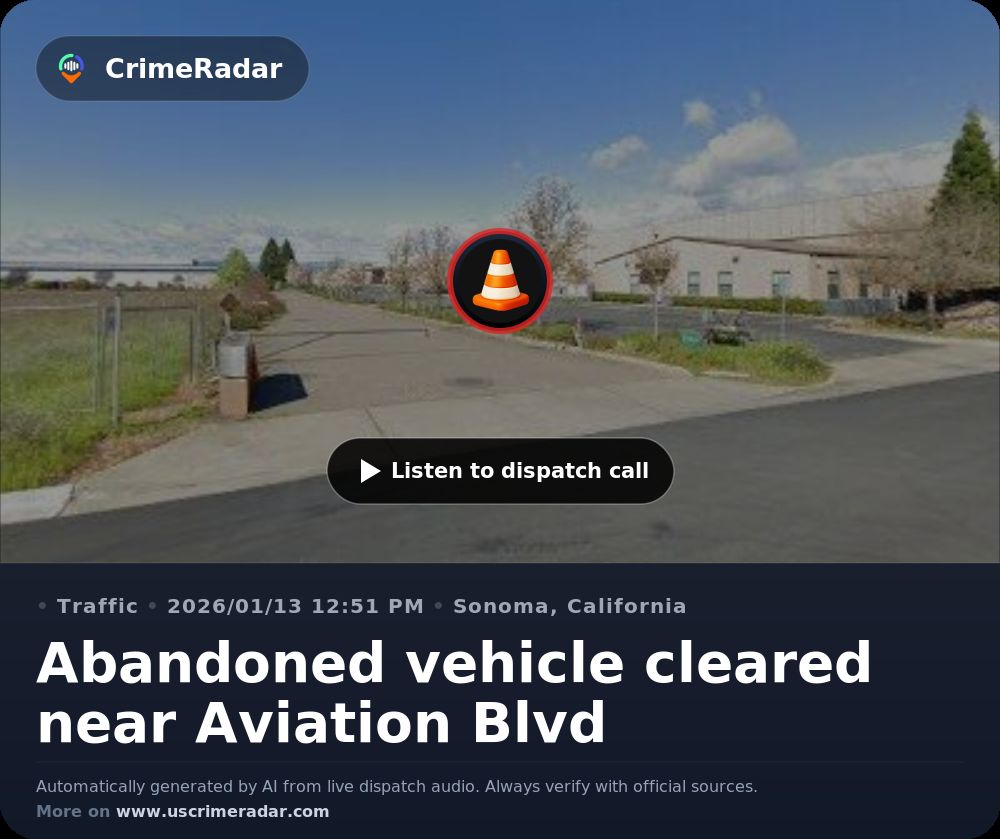 Abandoned vehicle cleared near Aviation Blvd, Sonoma County CA | CrimeRadar