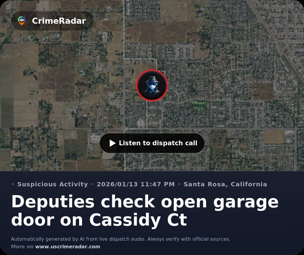 Deputies check open garage door on Cassidy Ct, Santa Rosa CA | CrimeRadar
