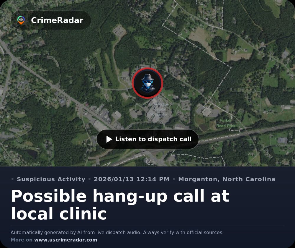 Possible hang-up call at local clinic, Morganton NC | CrimeRadar