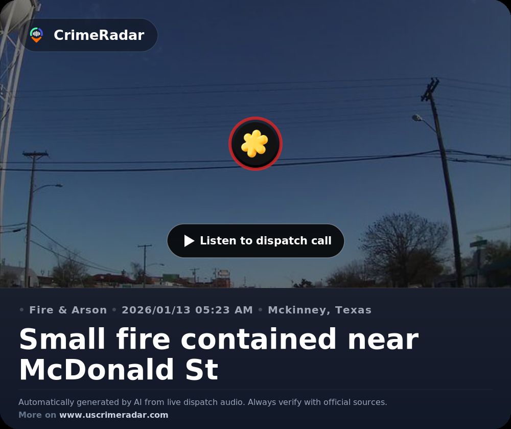 Small fire contained near McDonald St, Mckinney TX | CrimeRadar