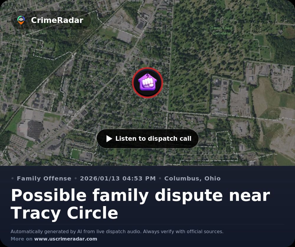 Possible family dispute near Tracy Circle, Columbus OH | CrimeRadar