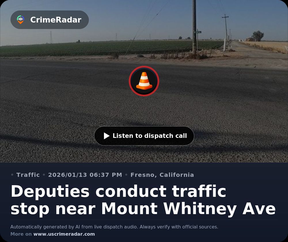 Deputies conduct traffic stop near Mount Whitney Ave, Fresno County CA ...