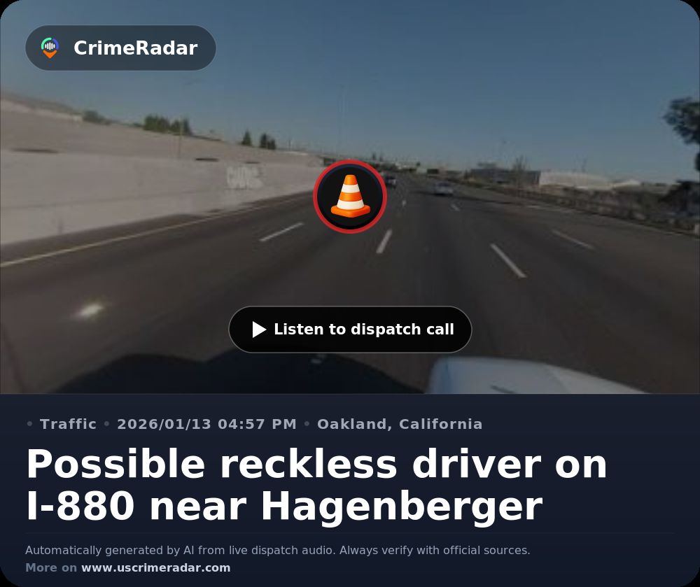 Possible reckless driver on I-880 near Hagenberger, Oakland CA | CrimeRadar