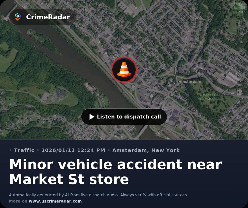 Minor vehicle accident near Market St store, Amsterdam NY | CrimeRadar