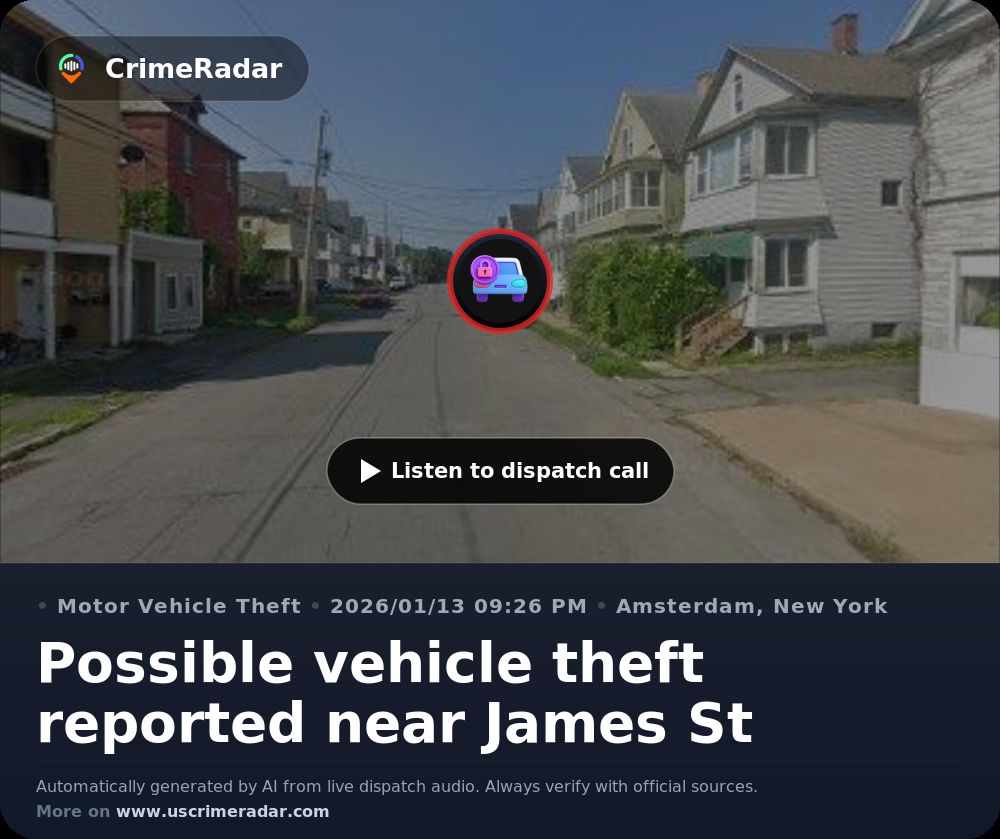 Possible vehicle theft reported near James St, Amsterdam NY | CrimeRadar