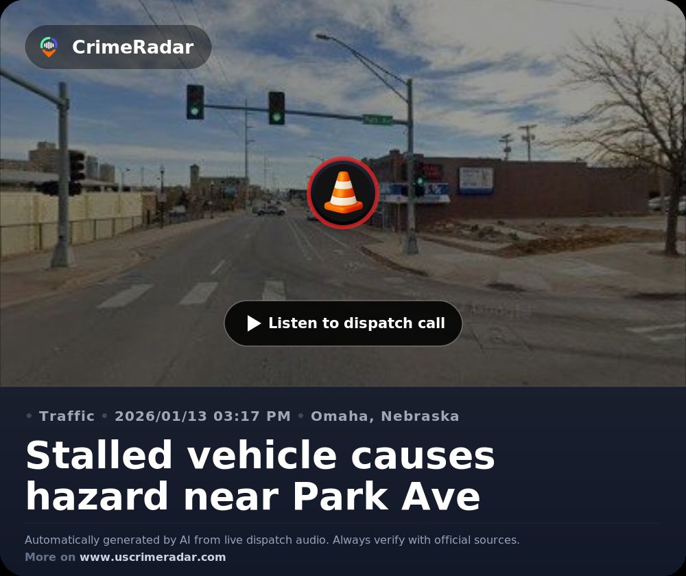 Stalled vehicle causes hazard near Park Ave, Omaha NE | CrimeRadar