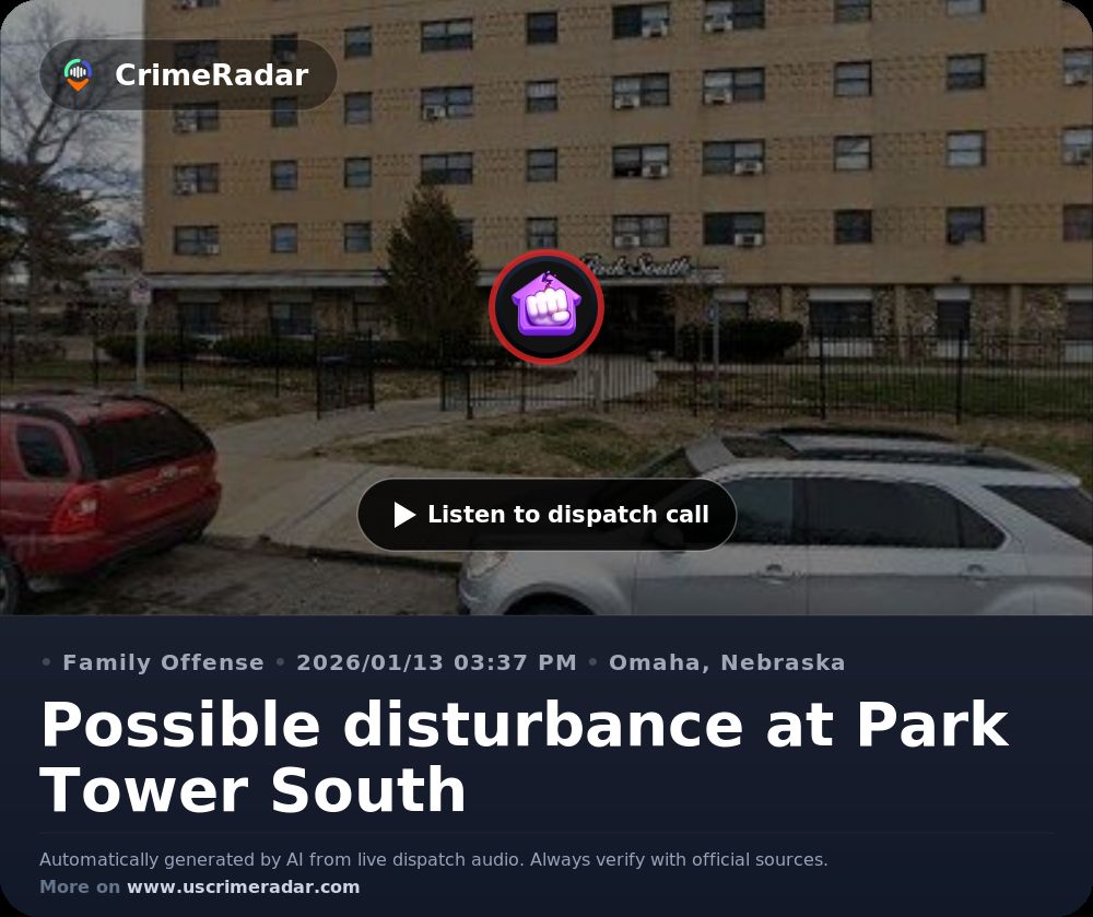 Possible disturbance at Park Tower South, Omaha NE | CrimeRadar