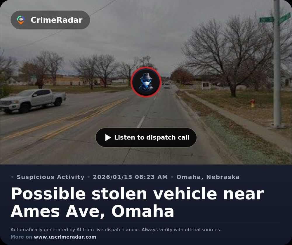 Possible stolen vehicle near Ames Ave, Omaha, Omaha NE | CrimeRadar