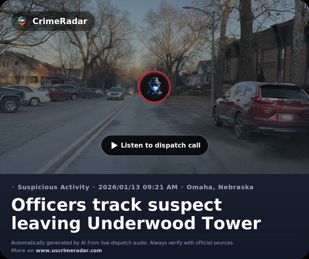Officers track suspect leaving Underwood Tower, Omaha NE | CrimeRadar