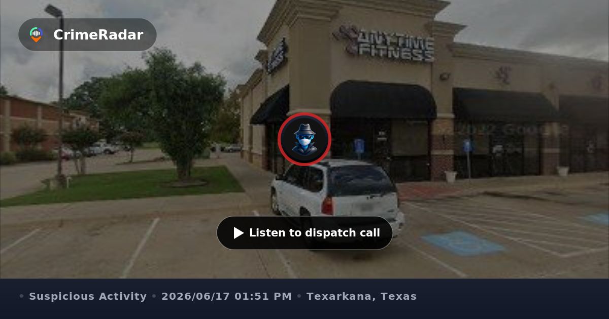 Officers check unknown incident at Anytime Fitness, Texarkana TX ...