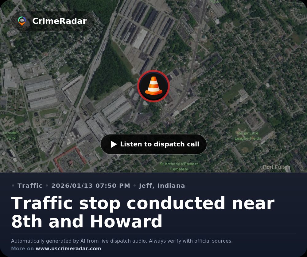 Traffic stop conducted near 8th and Howard, Jeffersonville IN | CrimeRadar