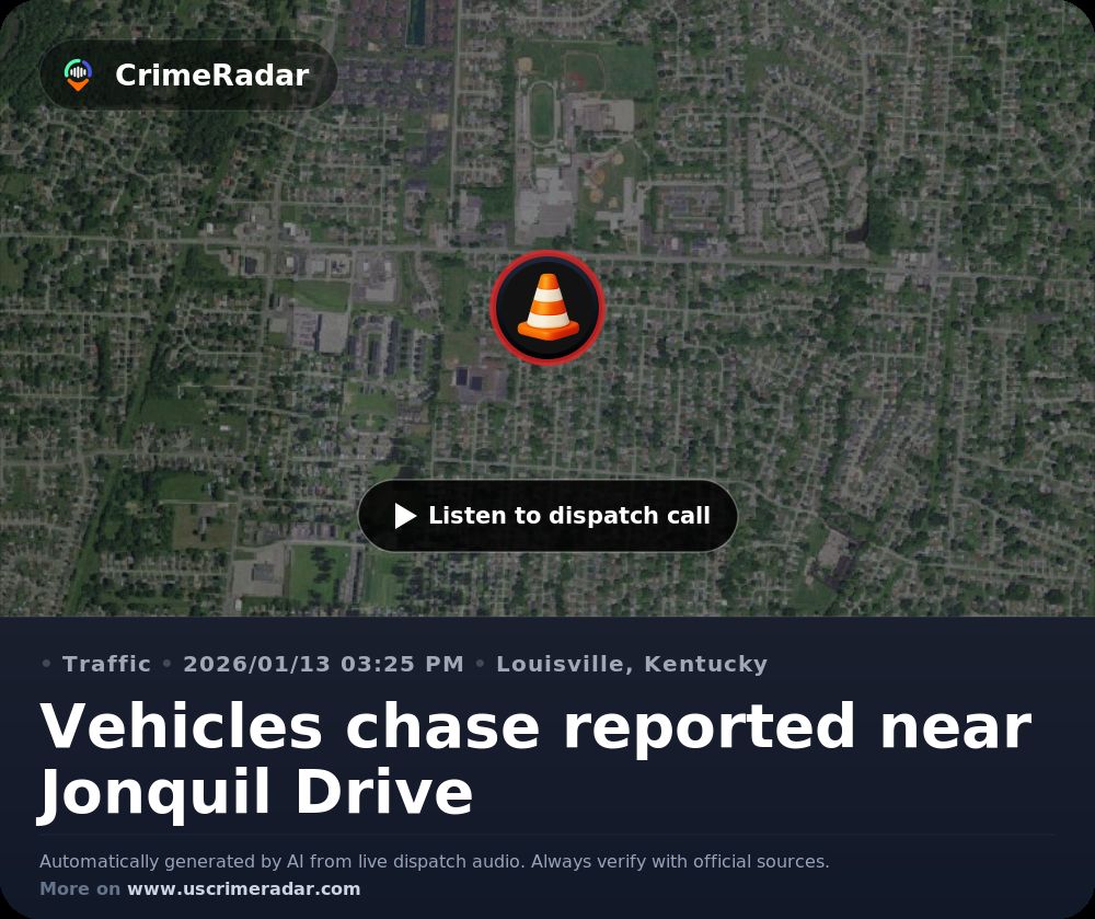Vehicles chase reported near Jonquil Drive, Louisville KY | CrimeRadar