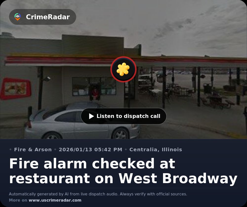 Fire alarm checked at restaurant on West Broadway, Centralia IL ...