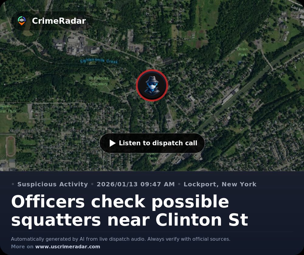 Officers check possible squatters near Clinton St, Lockport NY | CrimeRadar