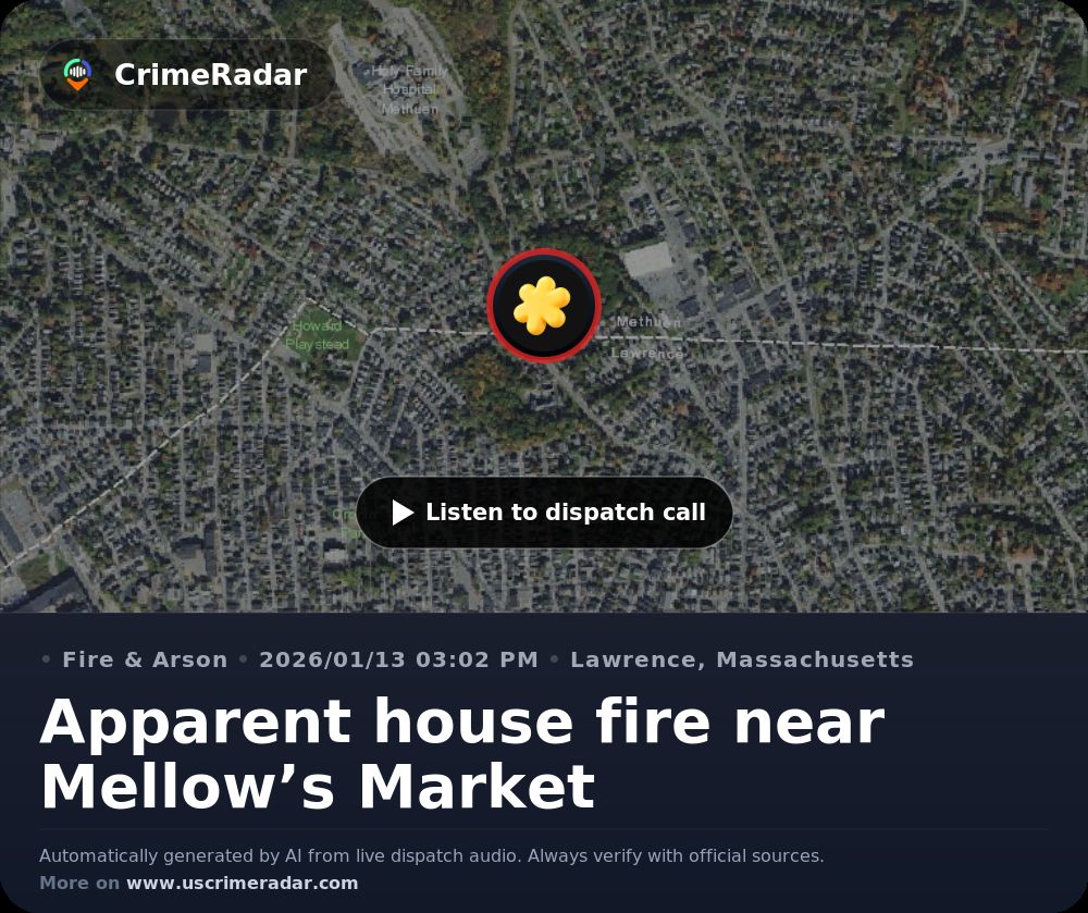 Apparent house fire near Mellow’s Market, Lawrence MA | CrimeRadar