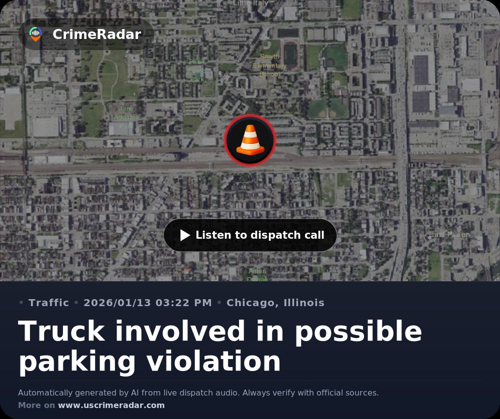 Truck involved in possible parking violation, Chicago IL | CrimeRadar