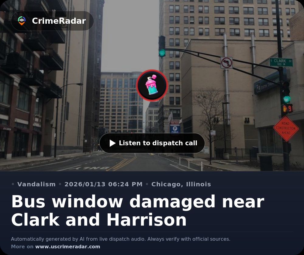Bus window damaged near Clark and Harrison, Chicago IL | CrimeRadar