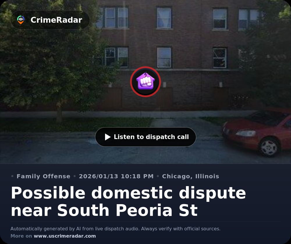 Possible domestic dispute near South Peoria St, Chicago IL | CrimeRadar