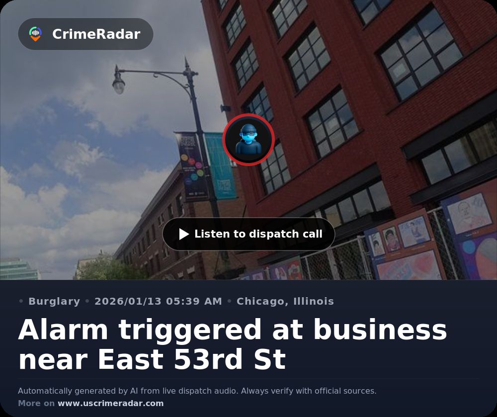 Alarm triggered at business near East 53rd St, Chicago IL | CrimeRadar