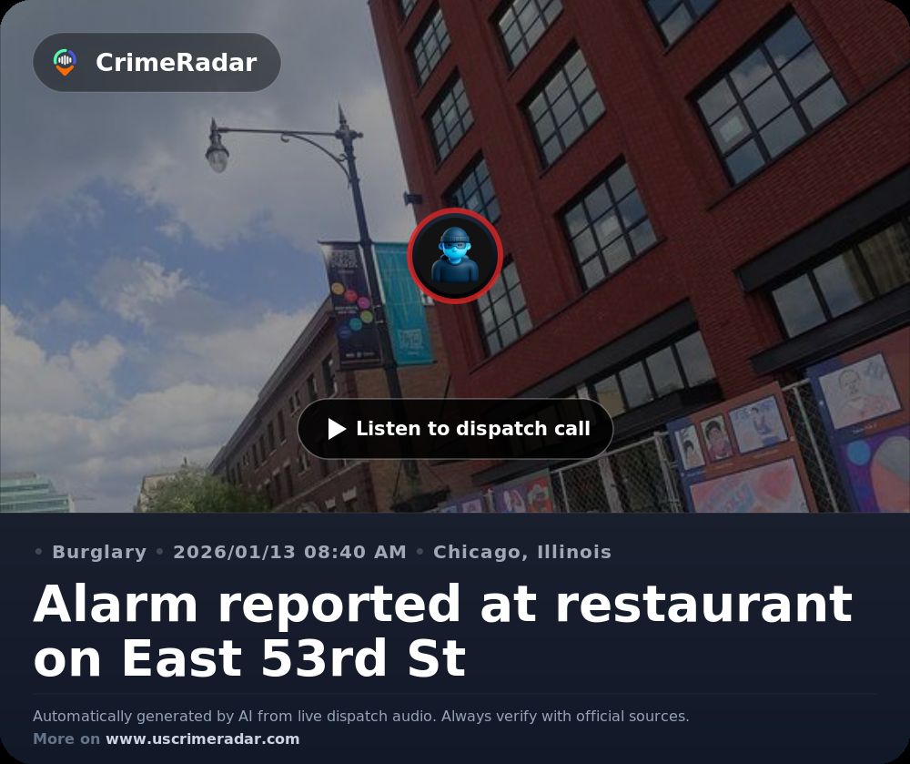 Alarm reported at restaurant on East 53rd St, Chicago IL | CrimeRadar