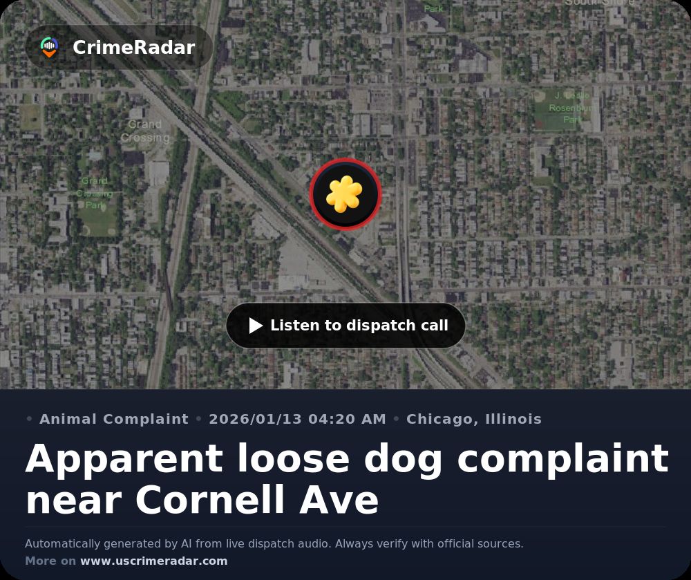 Apparent loose dog complaint near Cornell Ave, Chicago IL | CrimeRadar
