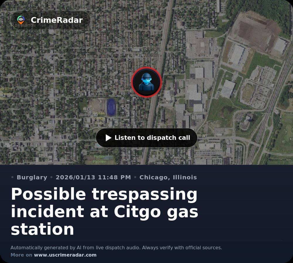 Possible trespassing incident at Citgo gas station, Chicago IL | CrimeRadar