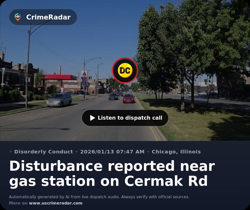 Disturbance reported near gas station on Cermak Rd, Chicago IL | CrimeRadar