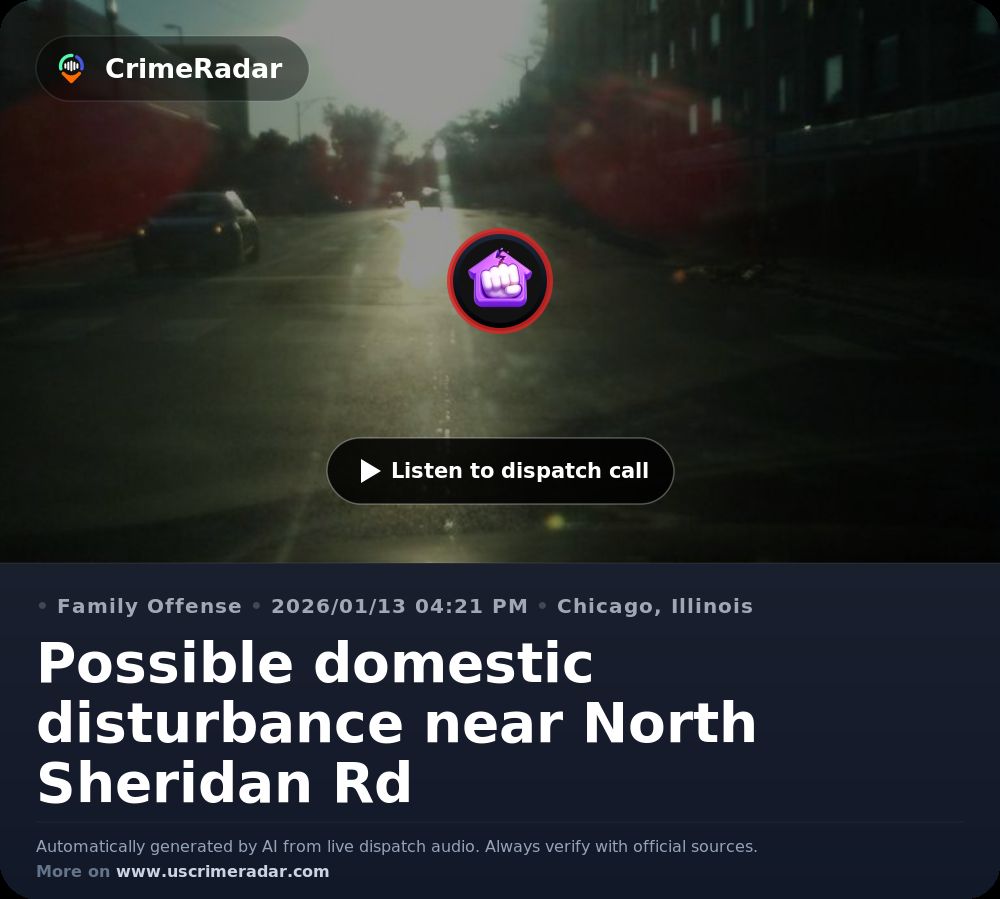 Possible domestic disturbance near North Sheridan Rd, Chicago IL ...