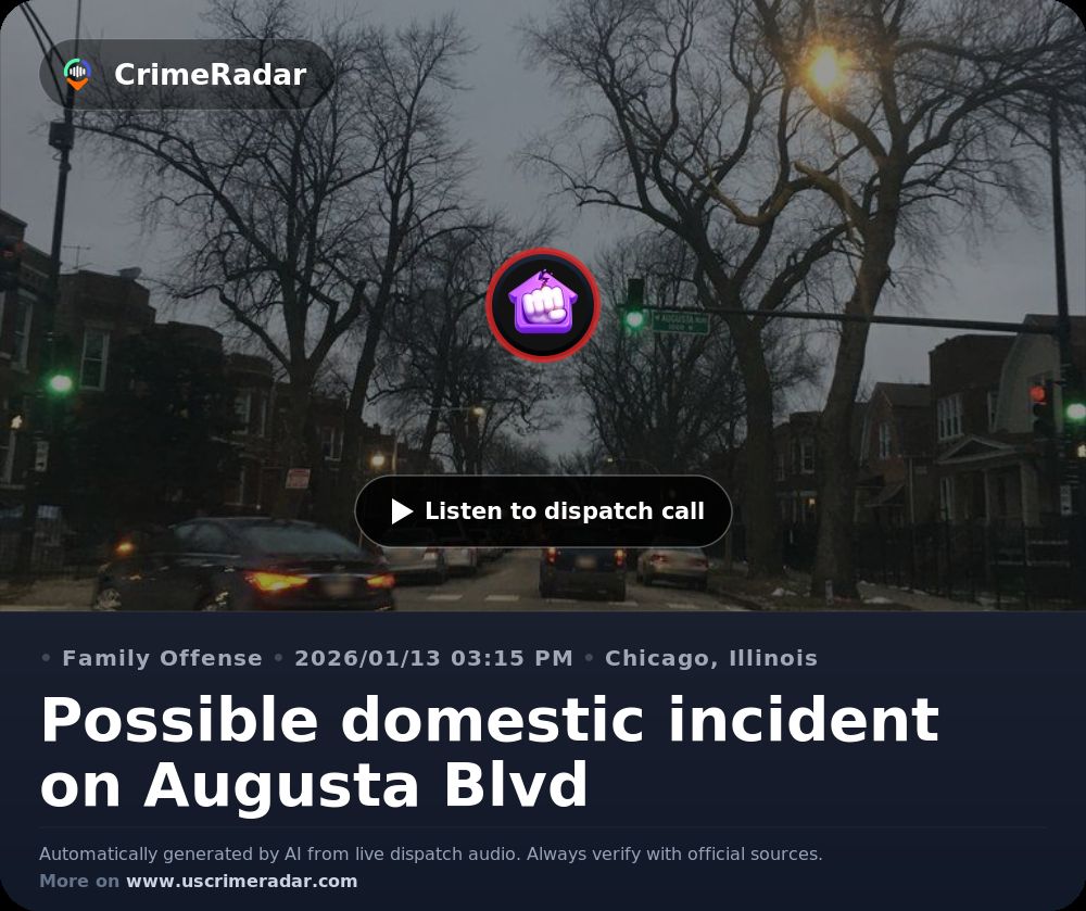 Possible domestic incident on Augusta Blvd, Chicago IL | CrimeRadar