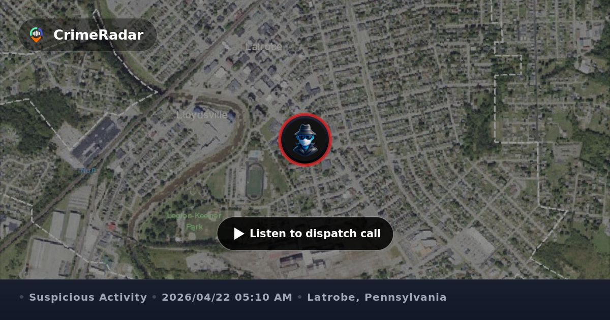 Suspicious activity reported on Ligonier Street, Latrobe PA | CrimeRadar