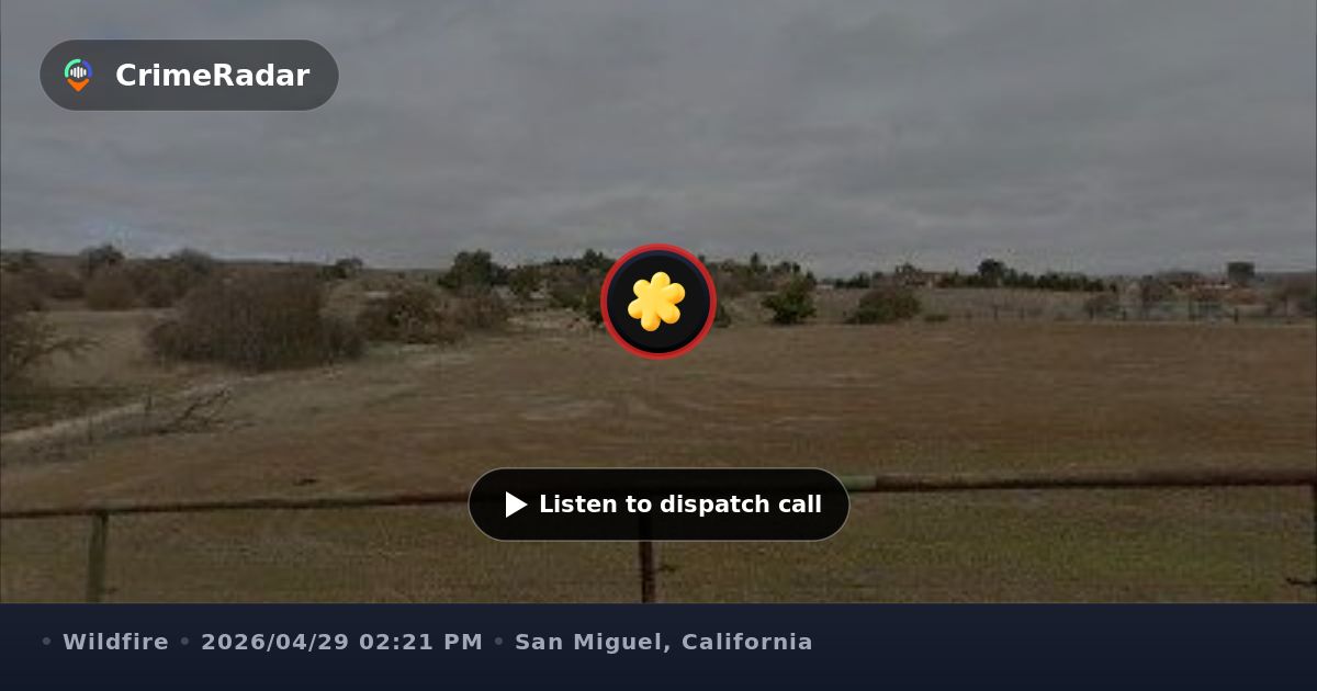 Vegetation fire reported on Hog Canyon Road, San Miguel CA | CrimeRadar